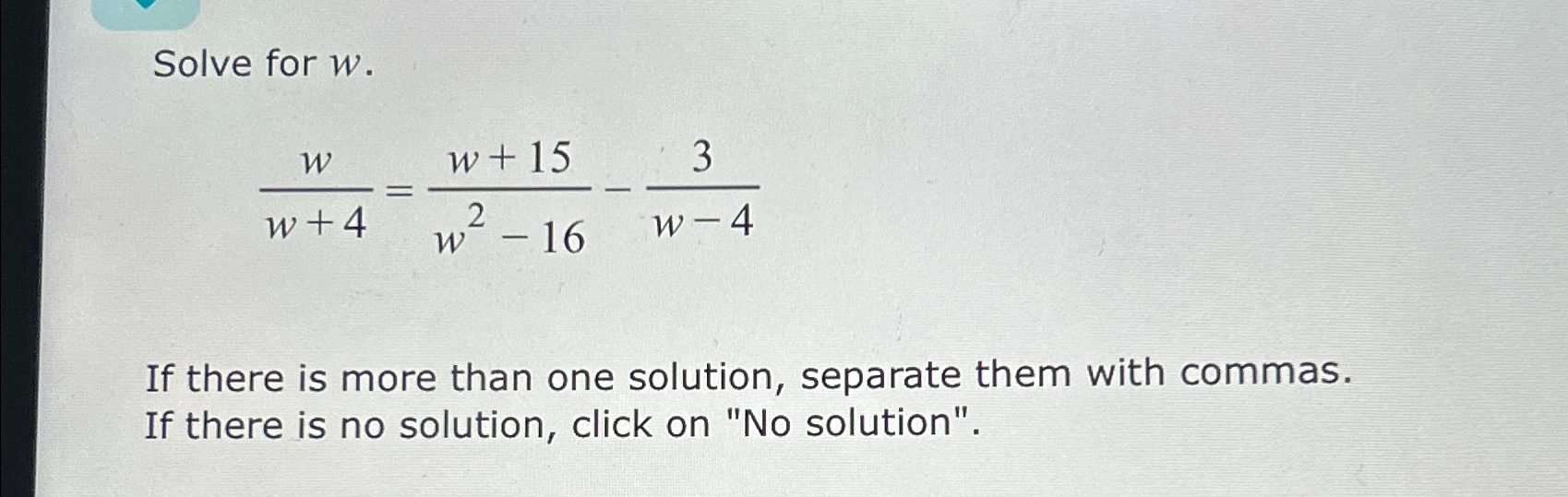 Solved Solve for w.ww+4=w+15w2-16-3w-4If there is more than | Chegg.com