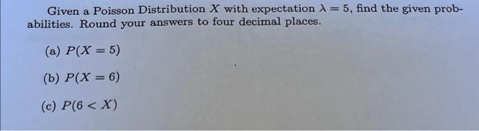 Solved Given a Poisson Distribution X with expectation λ=5, | Chegg.com
