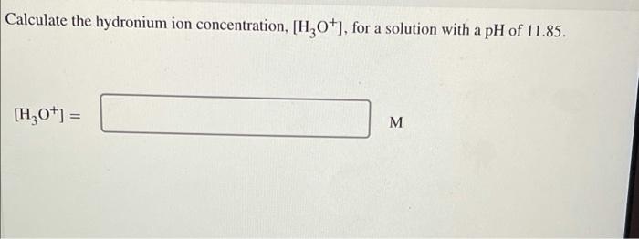 Solved Calculate the hydronium ion concentration, [H20+), | Chegg.com
