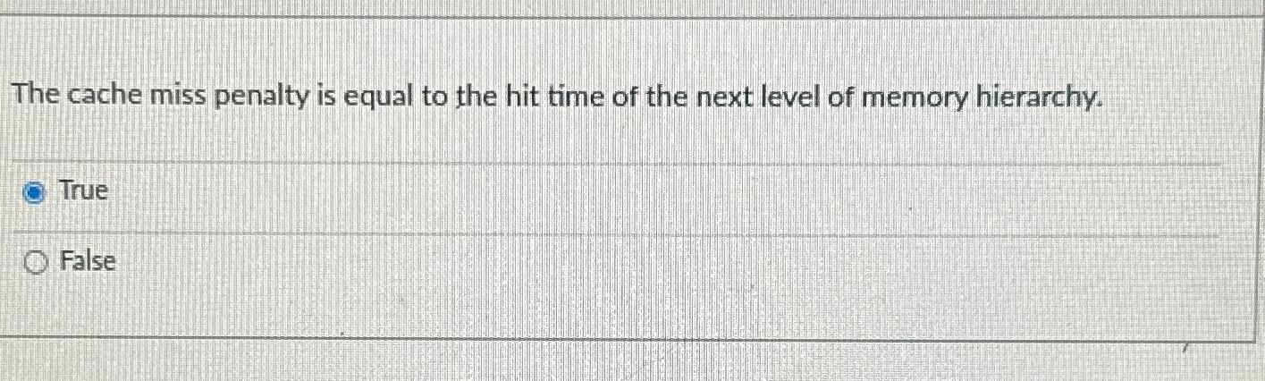 Solved The cache miss penalty is equal to the hit time of | Chegg.com