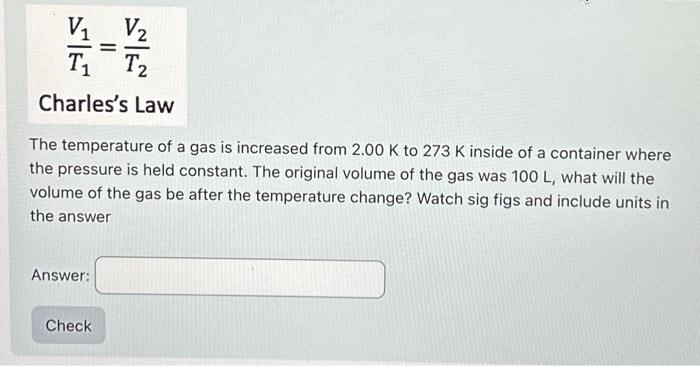 Solved T1V1=T2V2 Charles's Law The temperature of a gas is | Chegg.com