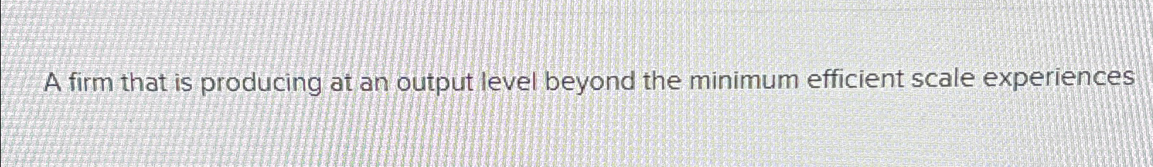 Solved A firm that is producing at an output level beyond | Chegg.com