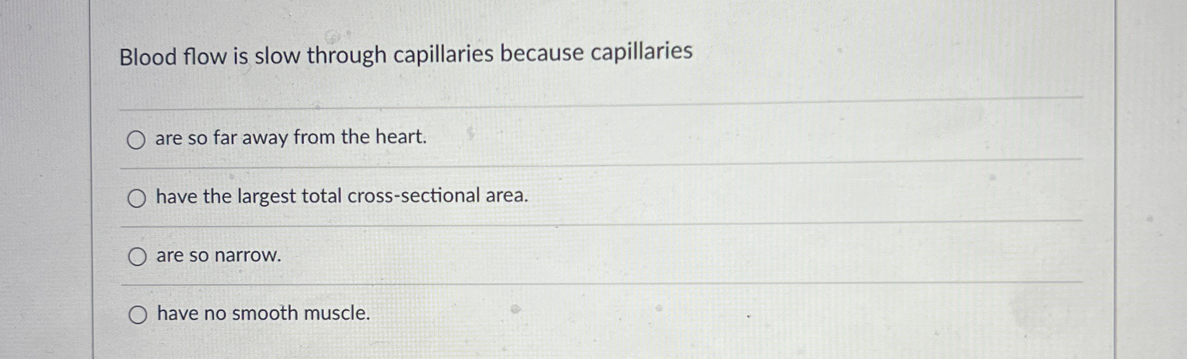 Solved Blood flow is slow through capillaries because | Chegg.com