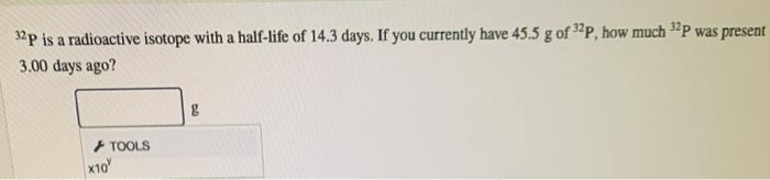 Solved 32P is a radioactive isotope with a half-life of 14.3 | Chegg.com