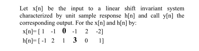 Solved Let x[n] be the input to a linear shift invariant | Chegg.com