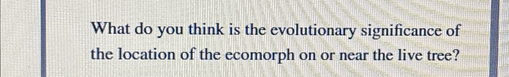 Solved What do you think is the evolutionary significance of | Chegg.com