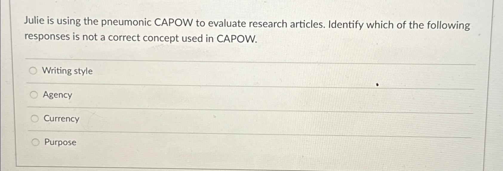 Solved Julie is using the pneumonic CAPOW to evaluate | Chegg.com