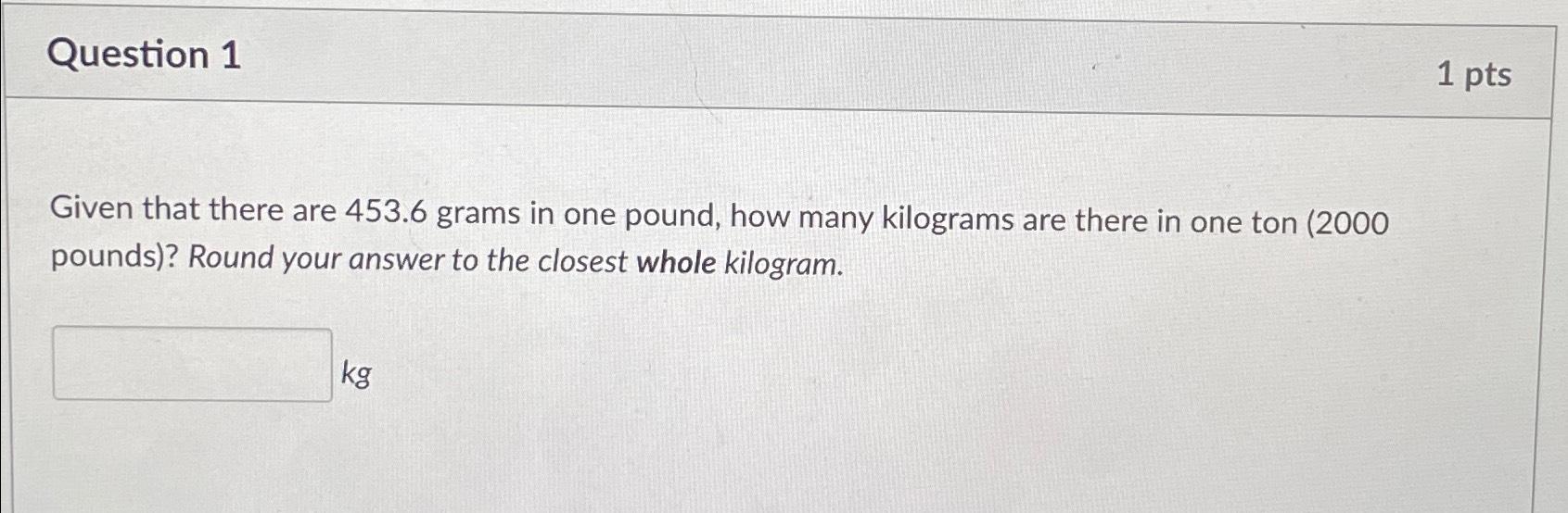 Solved Question 11ptsGiven that there are 453.6 ﻿grams in | Chegg.com