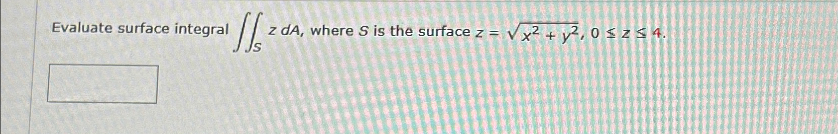 Evaluate surface integral ∬SzdA, where S ﻿is the | Chegg.com