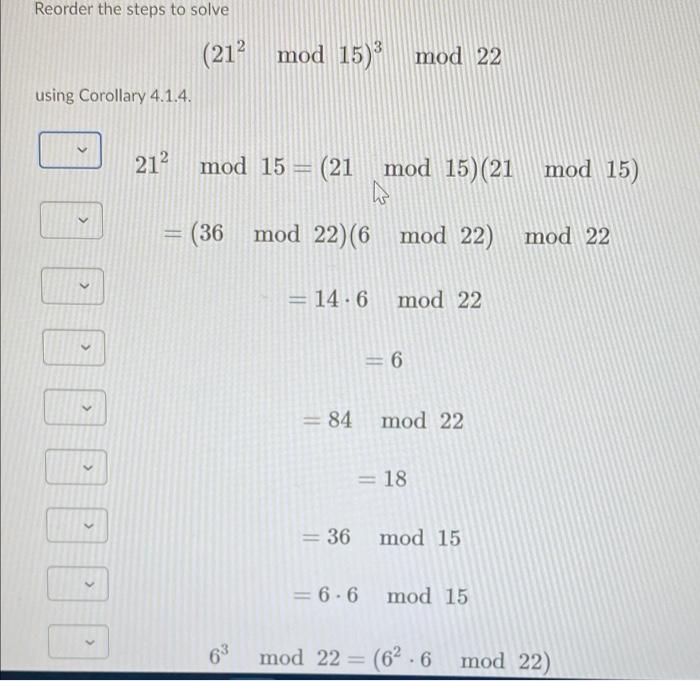 Solved Reorder the steps to solve (212 mod 15)3 mod 22 using | Chegg.com