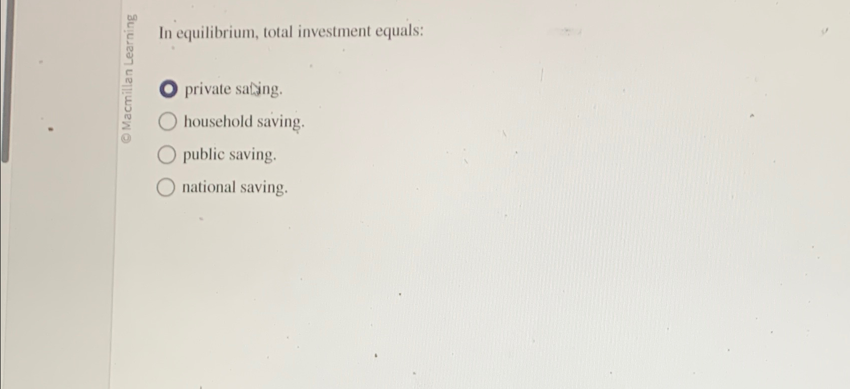 Solved In equilibrium, total investment equals:private | Chegg.com