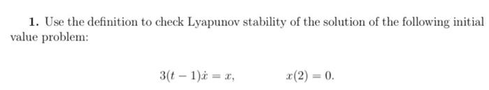 Solved Use the definition to check Lyapunov stability of the | Chegg.com