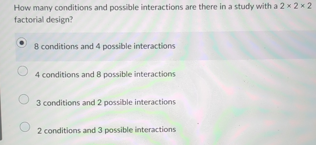 Solved How many conditions and possible interactions are | Chegg.com