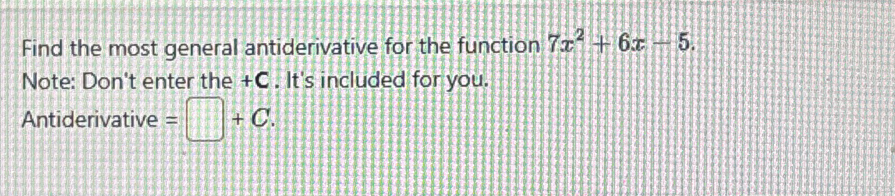 Solved Find the most general antiderivative for the function | Chegg.com
