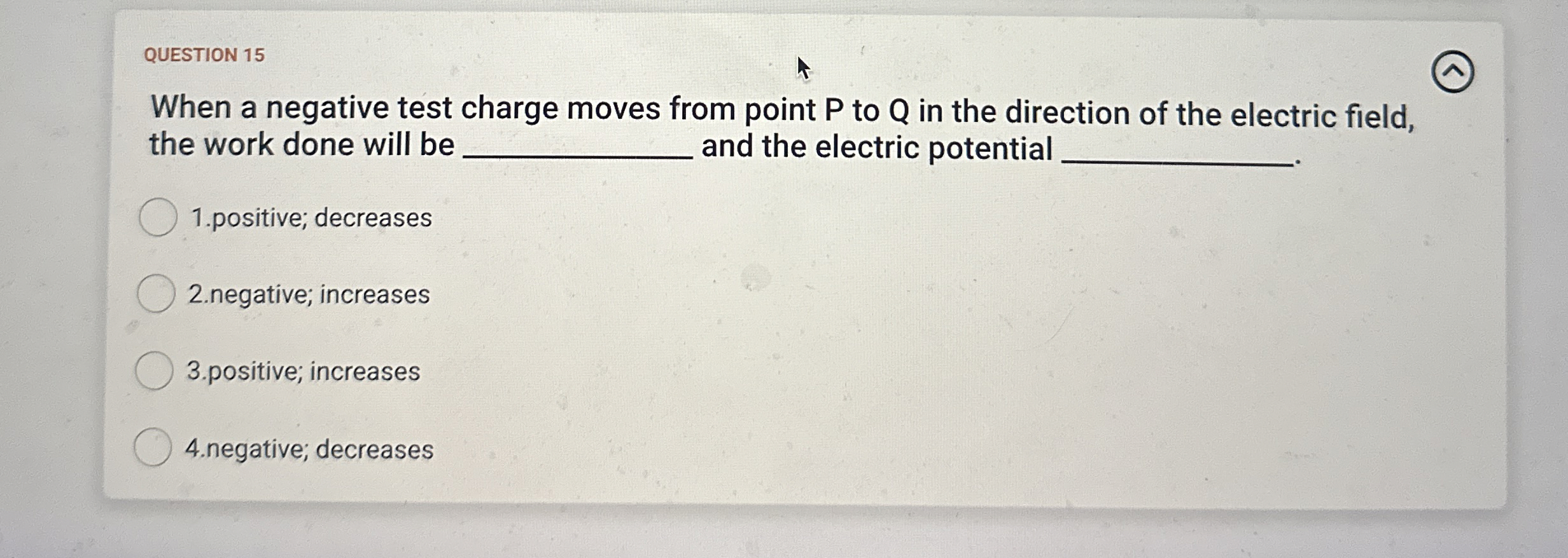 Solved QUESTION 15When a negative test charge moves from | Chegg.com