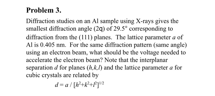 Solved Problem 3. Diffraction studies on an Al sample using | Chegg.com