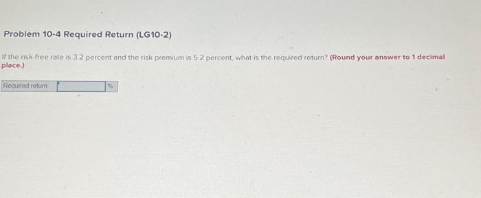 Solved Problem 10-4 Required Return (LG10-2) If the | Chegg.com