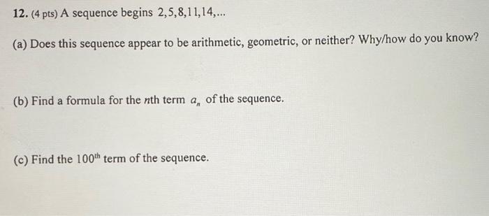 Solved 12. (4 pts) A sequence begins 2,5,8,11,14,… (a) Does | Chegg.com