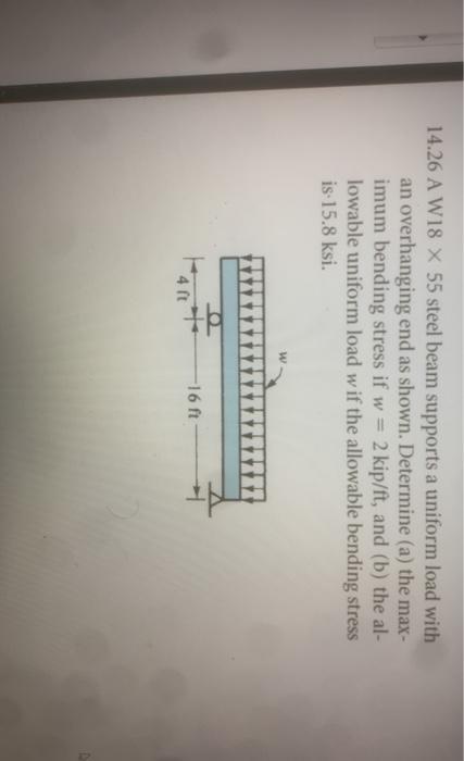Solved 14.26 A W18 X 55 steel beam supports a uniform load | Chegg.com