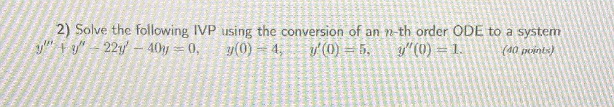 Solved Solve the following IVP using the conversion of an | Chegg.com