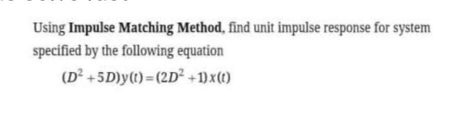 Solved Using Impulse Matching Method, find unit impulse | Chegg.com