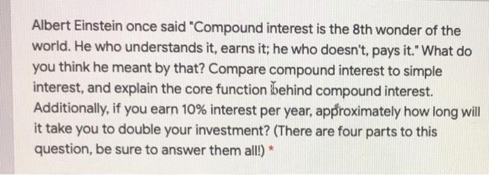 Solved Albert Einstein once said "Compound interest is the | Chegg.com