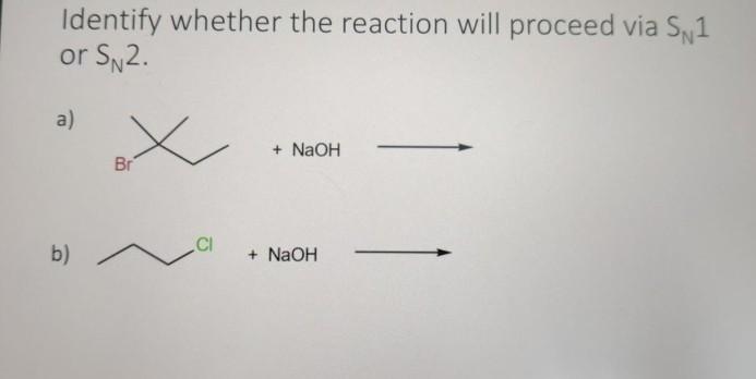 Identify whether the reaction will proceed via SN1 or | Chegg.com