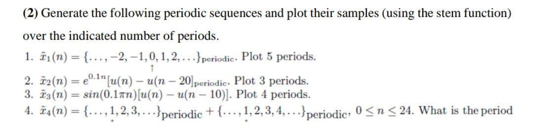Solved (2) Generate the following periodic sequences and | Chegg.com