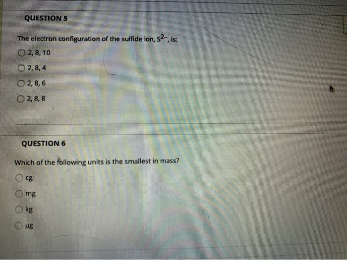 Solved QUESTION 5 The electron configuration of the sulfide | Chegg.com