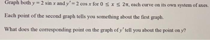 Graph both y=2sinx and y′=2cosx for 0≤x≤2π, each | Chegg.com