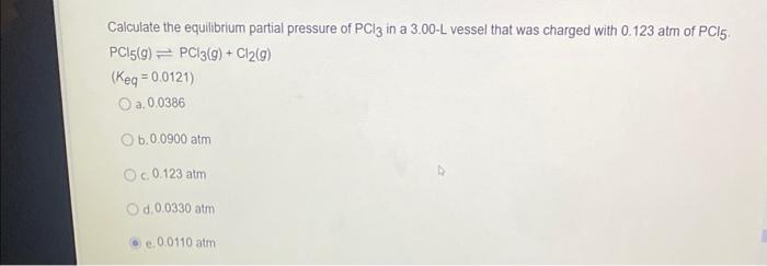 Solved Calculate the equilibrium partial pressure of PCl3 in | Chegg.com