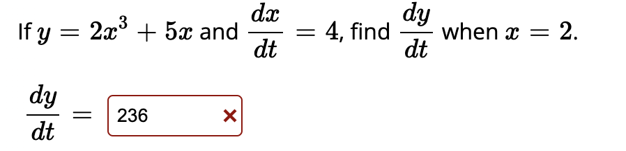 Solved If y=2x3+5x ﻿and dxdt=4, ﻿find dydt ﻿when x=2.dydt= | Chegg.com