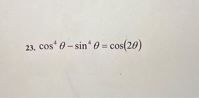 Solved 23. cos 0 – sin0 = cos(20) | Chegg.com