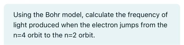 Solved Using the Bohr model, calculate the energy of photon | Chegg.com