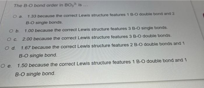 Solved The B-O bond order in BO, 3- is O a 1.33 because the | Chegg.com