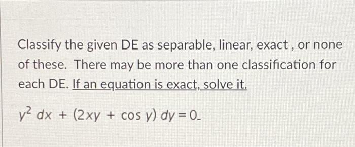 Solved Classify the given DE as separable, linear, exact, or | Chegg.com