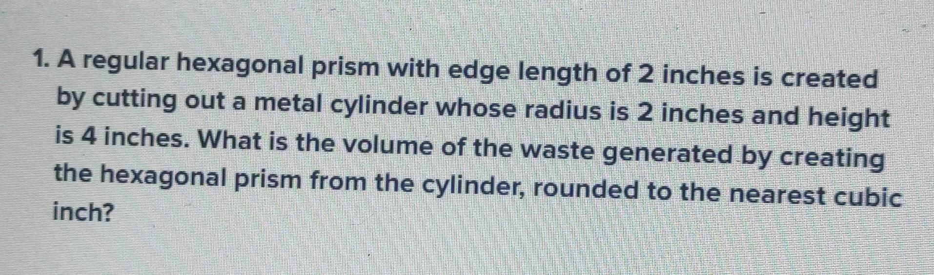 Solved 1. A regular hexagonal prism with edge length of 2 | Chegg.com