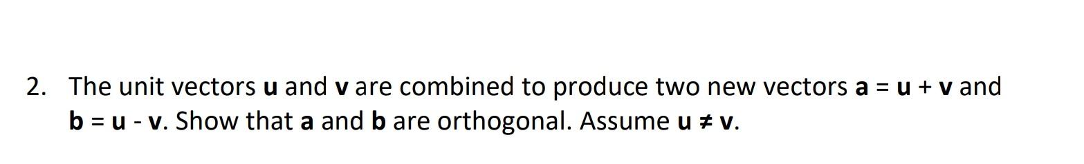 Solved 2. The unit vectors u and v are combined to produce | Chegg.com