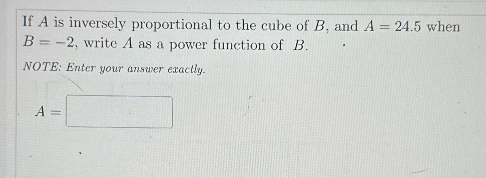 Solved If A ﻿is inversely proportional to the cube of B, | Chegg.com