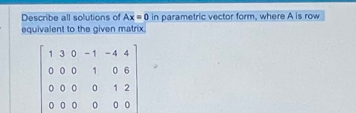 Solved Describe all solutions of Ax=0 ﻿in parametric vector | Chegg.com