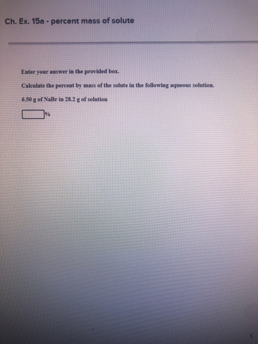 Solved Ch. Ex. 15a - percent mass of solute Enter your | Chegg.com