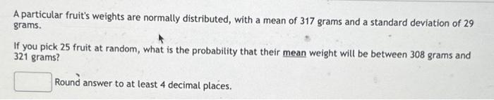 Solved A particular fruit's weights are normally | Chegg.com