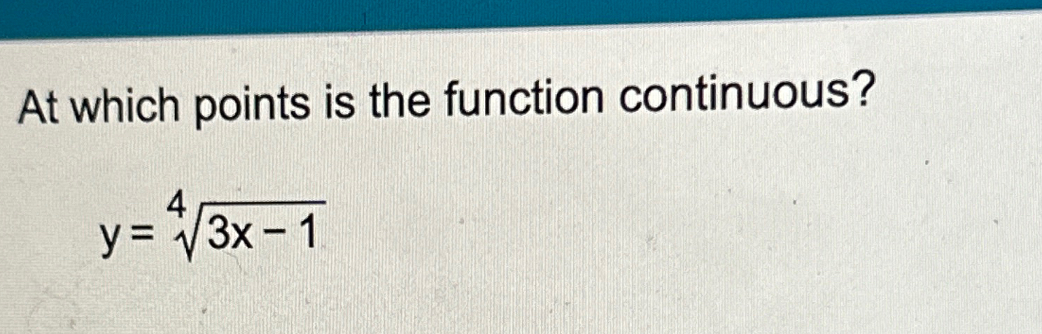 Solved At which points is the function continuous?y=3x-14 | Chegg.com