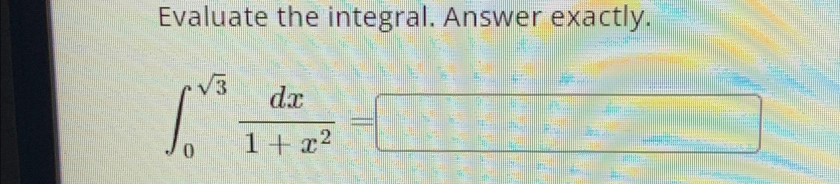 Solved Evaluate the integral. Answer exactly.∫032dx1+x2= | Chegg.com