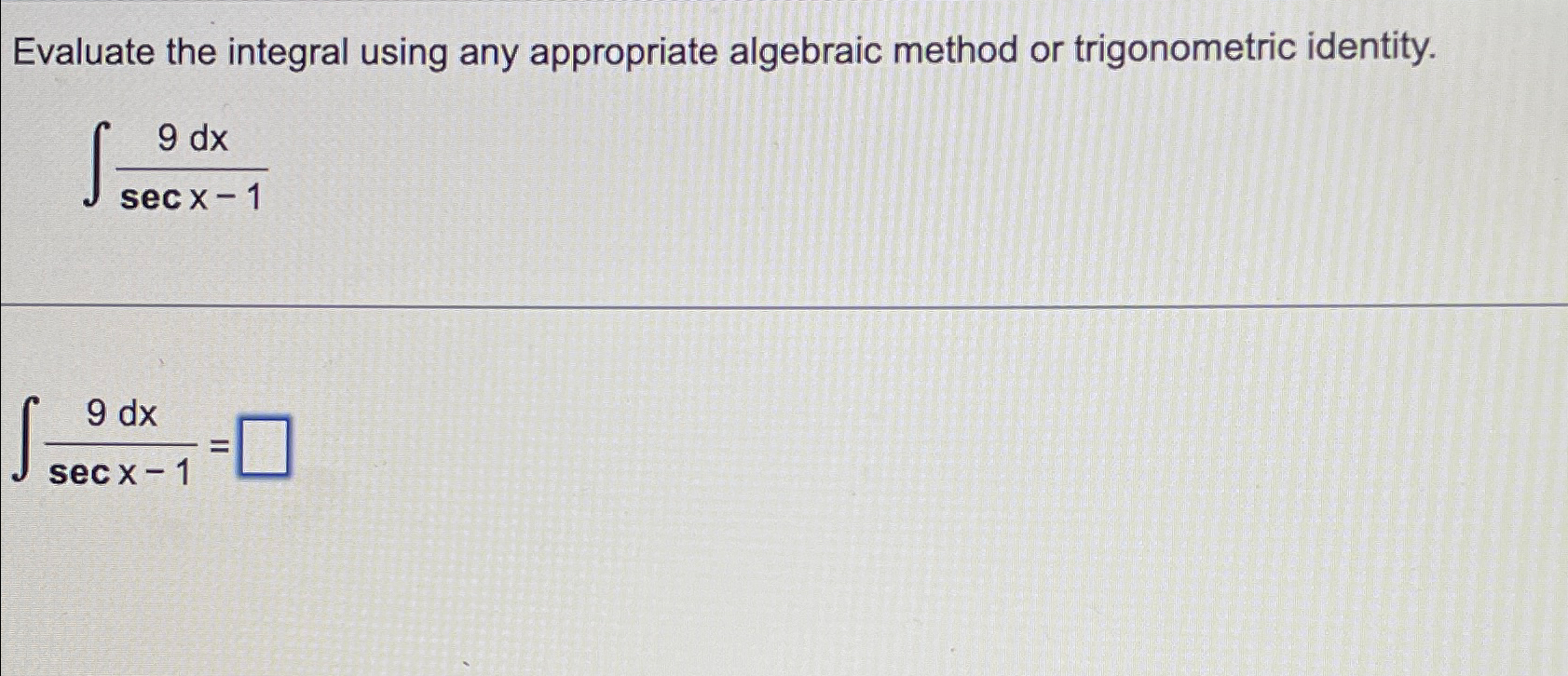 Solved Evaluate the integral using any appropriate algebraic | Chegg.com