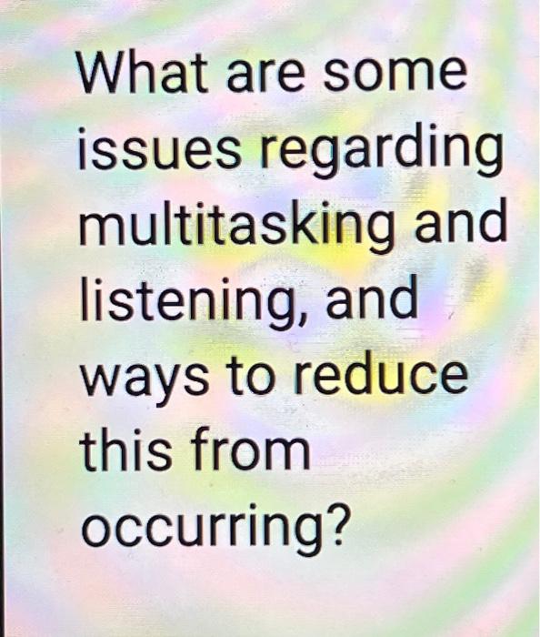 What are some issues regarding multitasking and | Chegg.com