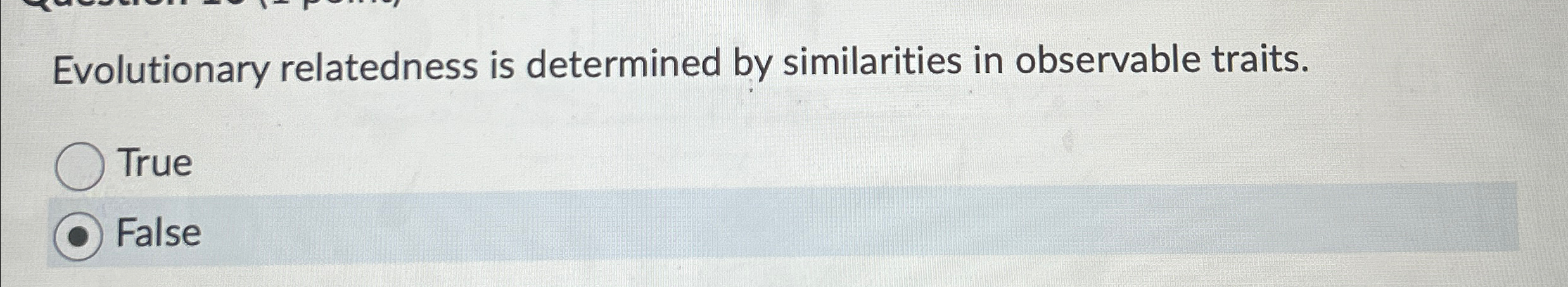 Solved Evolutionary relatedness is determined by | Chegg.com