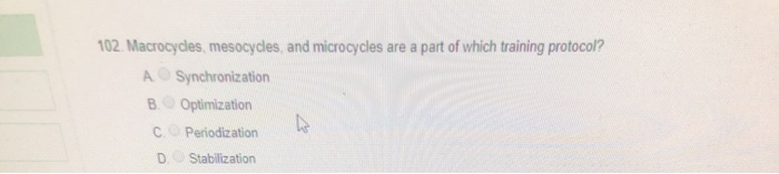 Solved 102. Macrocycles, mesocycles, and microcycles are a | Chegg.com