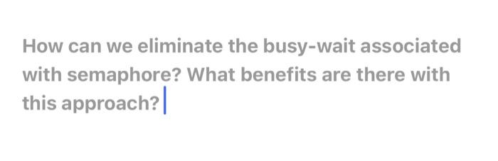 Solved How can we eliminate the busy-wait associated with | Chegg.com