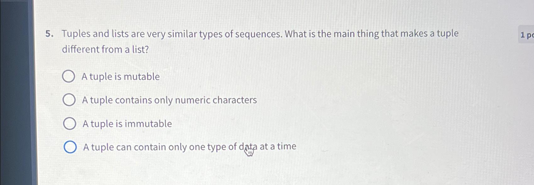 Solved Tuples and lists are very similar types of sequences. | Chegg.com